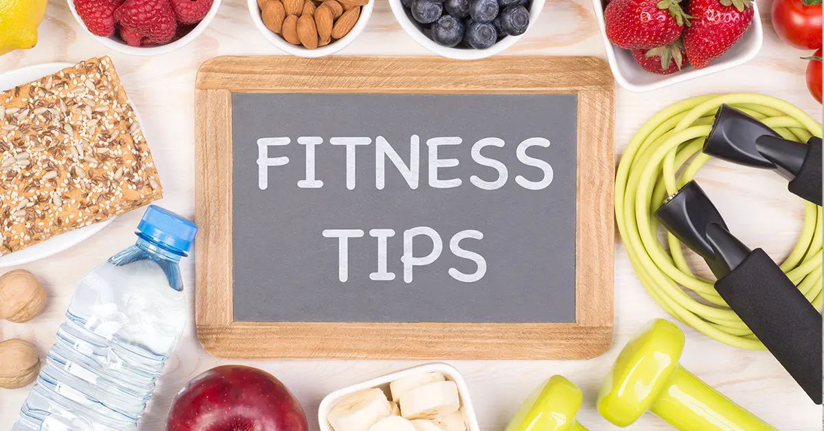 The 15 Most Important Fitness Tips You’ll Ever Need For Real Results